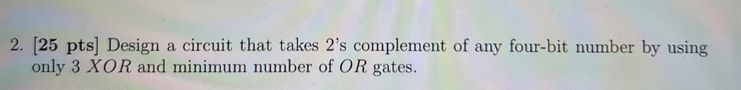 Solved [25 ﻿pts] ﻿Design a circuit that takes 2's complement | Chegg.com