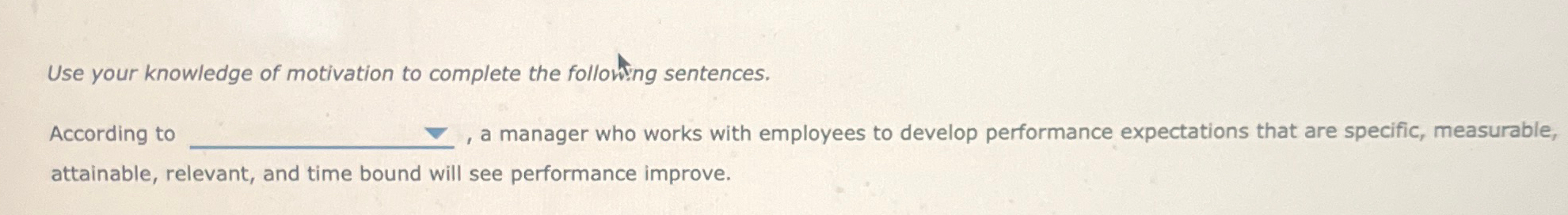 Solved Use your knowledge of motivation to complete the | Chegg.com