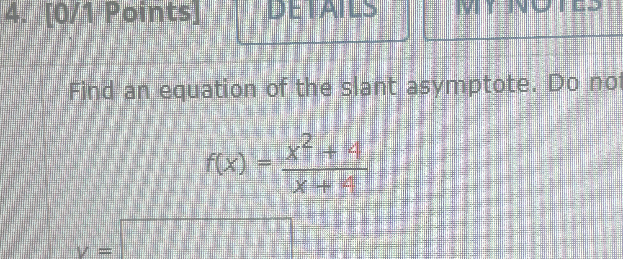 Solved [0/1 ﻿Points]Find an equation of the slant asymptote. | Chegg.com