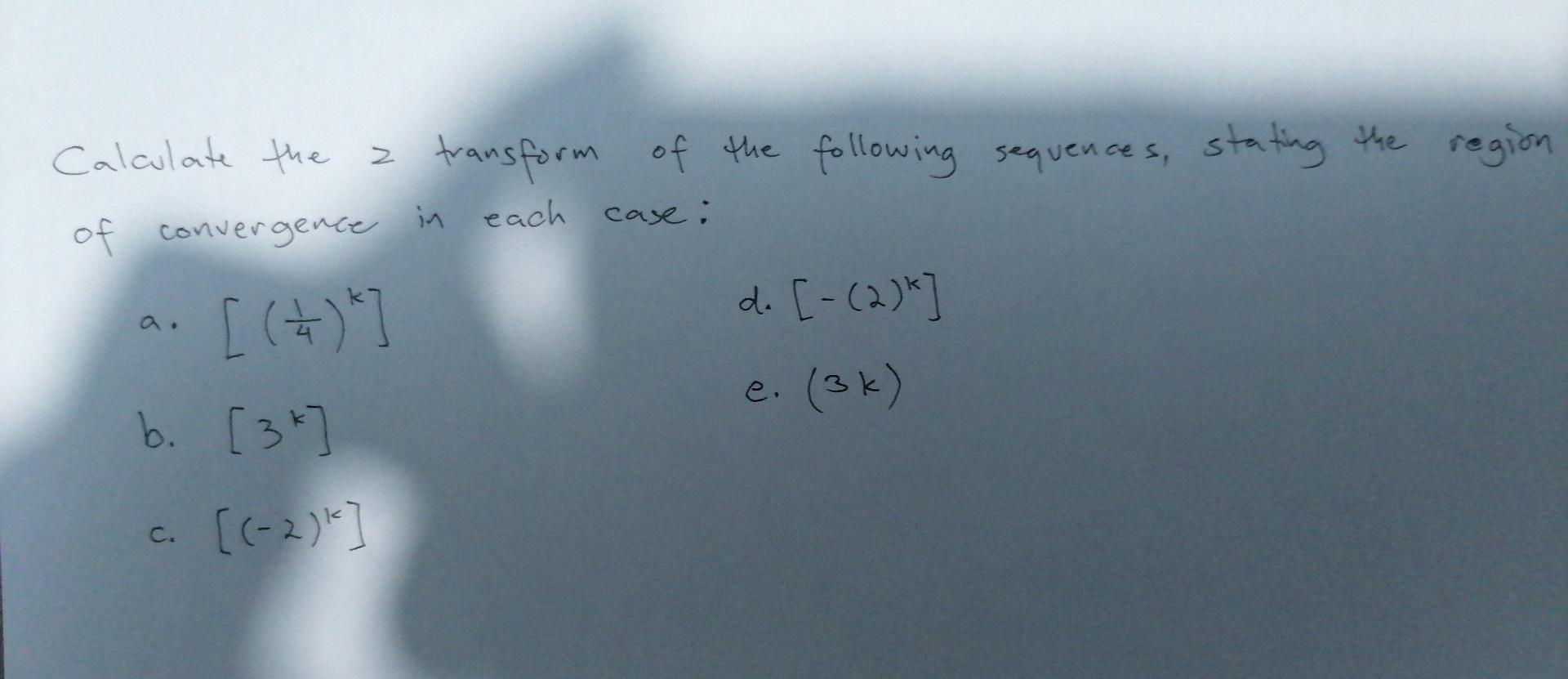 Solved Calculate the z transform of the following sequences, | Chegg.com