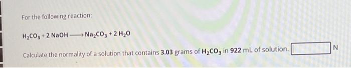 Solved For the following reaction: H2CO3+2NaOH Na2CO3+2H2O | Chegg.com