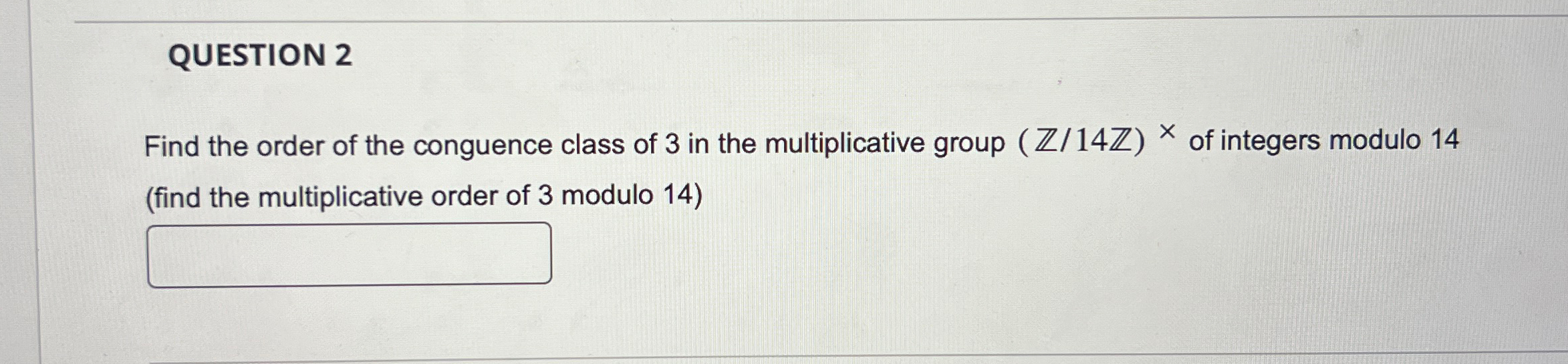 QUESTION 2Find the order of the conguence class of 3 | Chegg.com