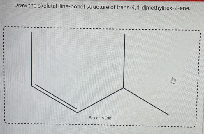 Solved Draw the skeletal (line-bond) structure of | Chegg.com