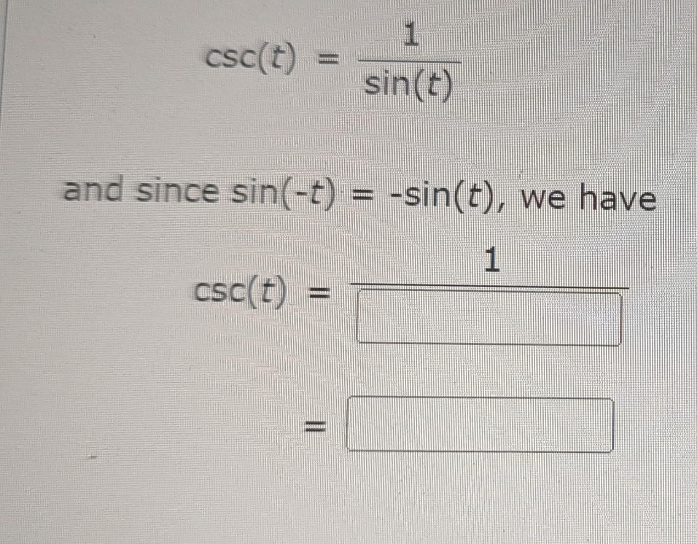 Solved csc(t) 1 sin(t) and since sin(-t) = -sin(t), -sin(t), | Chegg.com