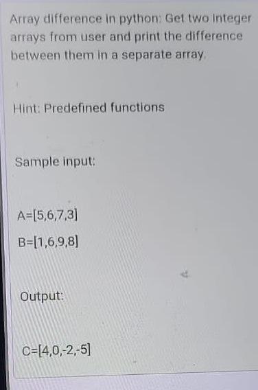 Solved Array difference in python: Get two Integer arrays | Chegg.com