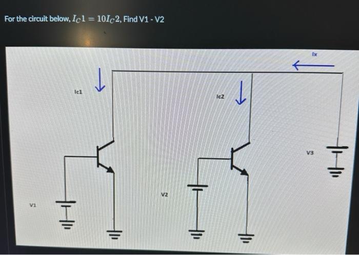 Solved For the circuit below, IC1=10IC2, Find V1 - V2 | Chegg.com