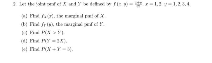 Solved Let the joint pmf of X and Y be defined by f (x, y) = | Chegg.com