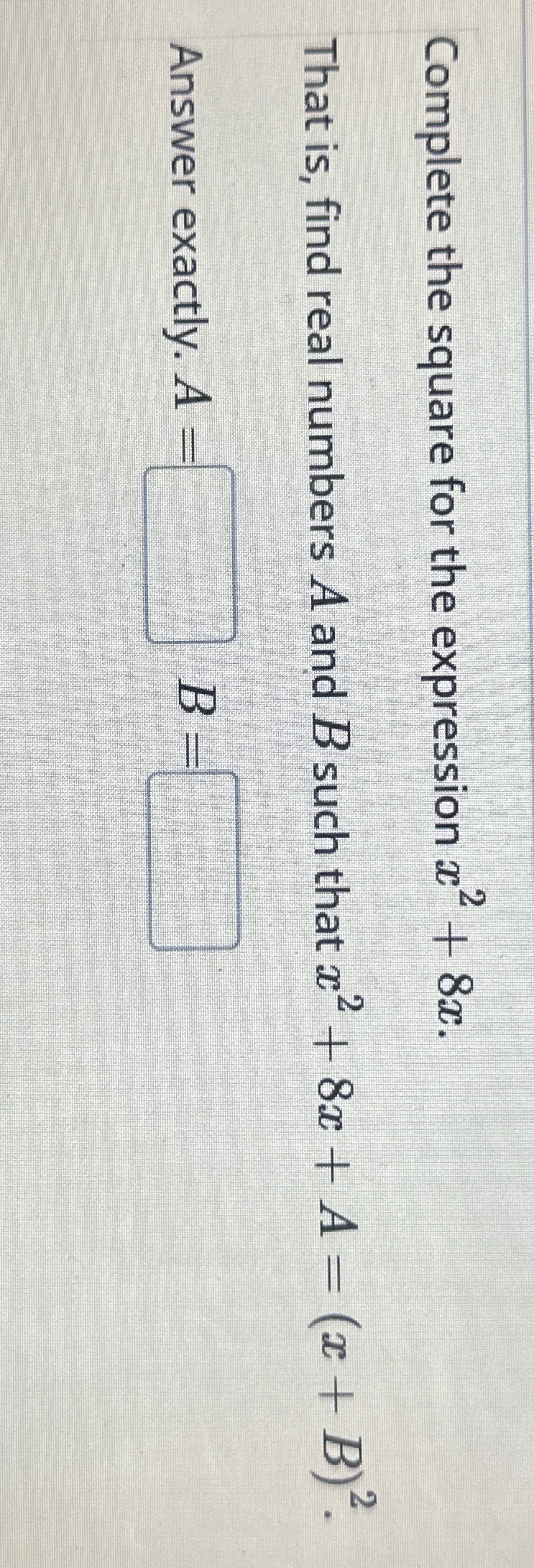 Solved Complete the square for the expression x2+8x.That is, | Chegg.com