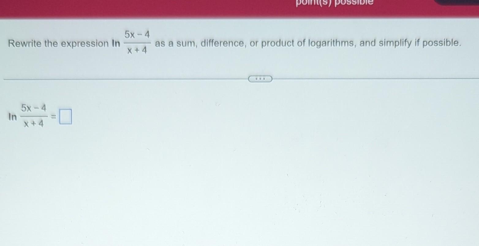 Solved Rewrite the expression lnx+45x−4 as a sum, | Chegg.com