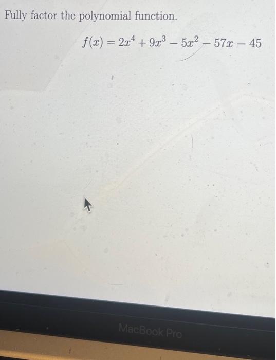 Solved Fully factor the polynomial function. f(x) = 2x² + | Chegg.com