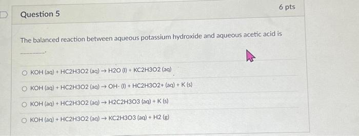 Solved D Question 5 6 pts The balanced reaction between | Chegg.com