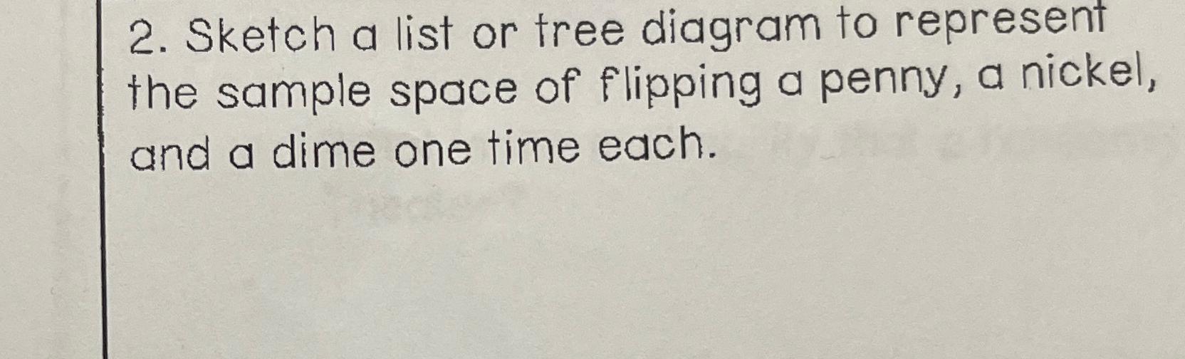 Solved Sketch a list or tree diagram to represent the sample | Chegg.com