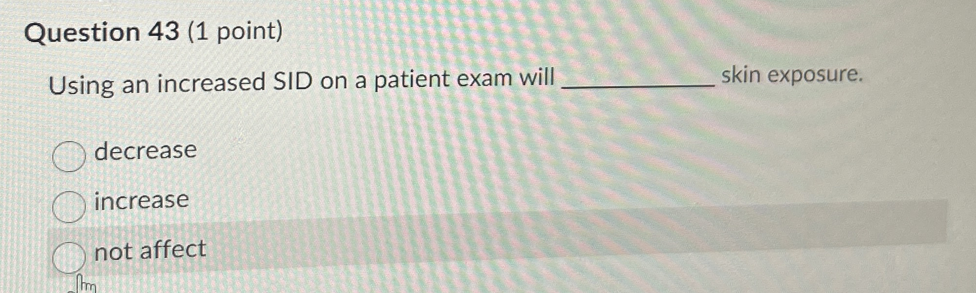 Solved Question 43 (1 ﻿point)Using an increased SID on a | Chegg.com