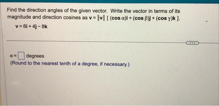 Solved Find the direction angles of the given vector. Write | Chegg.com
