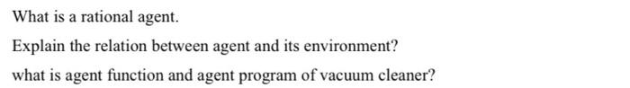 Solved What is a rational agent. Explain the relation | Chegg.com