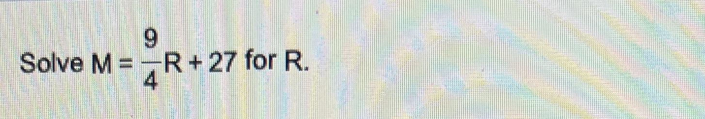 Solved Solve M=94R+27 ﻿for R | Chegg.com