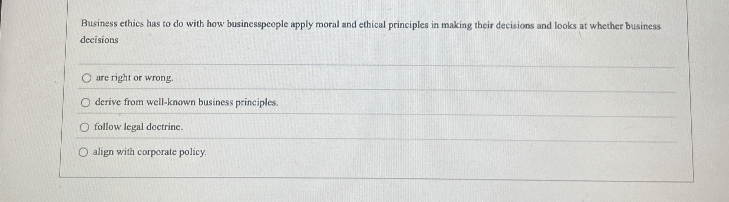 Solved Business ethics has to do with how businesspeople | Chegg.com