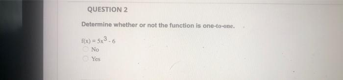Solved Determine whether or not the function is one-to-one. | Chegg.com