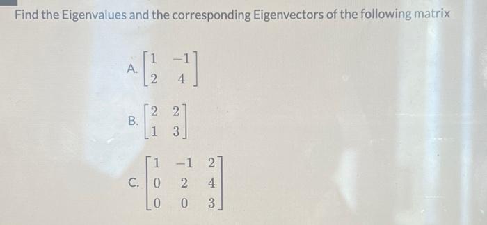 Solved Find the Eigenvalues and the corresponding | Chegg.com
