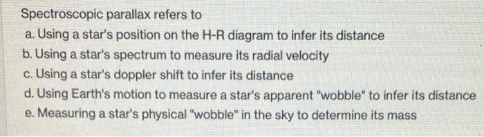 Solved Spectroscopic parallax refers to a. Using a star's | Chegg.com