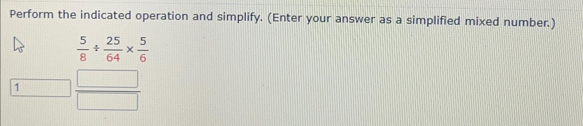 Solved Perform the indicated operation and simplify. (Enter | Chegg.com