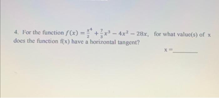Solved 4. For the function f(x)=2x4+37x3−4x2−28x, for what | Chegg.com