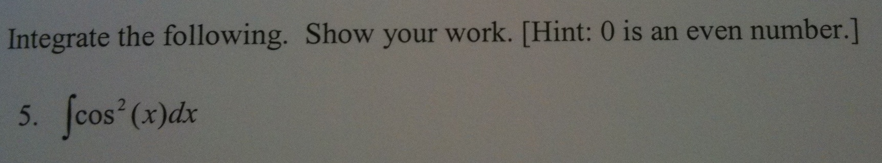 Solved: Integrate The Following. Show Your Work. [Hint: 0 ... | Chegg.com