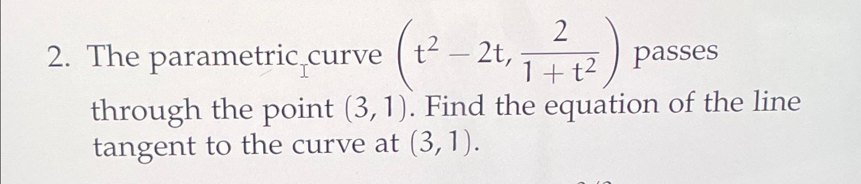 Solved The parametric curve (t2-2t,21+t2) ﻿passes through | Chegg.com