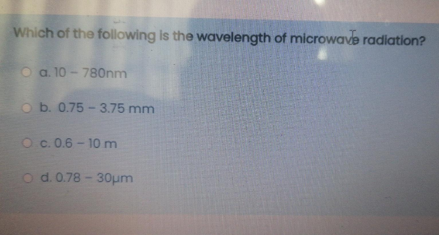 Solved Which of the following is the wavelength of microwave | Chegg.com