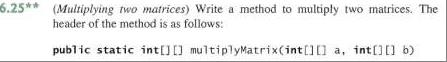 Solved (Multiplying two matrices) Write a method to multiply | Chegg.com