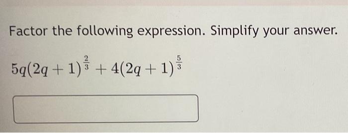 Solved Factor the following expression. Simplify your | Chegg.com