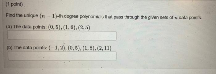 Solved (1 point) Find the unique (n-1)-th degree polynomials | Chegg.com
