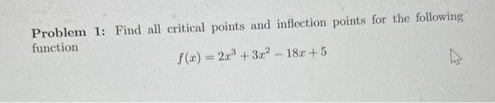 Solved Problem 1: Find all critical points and inflection | Chegg.com
