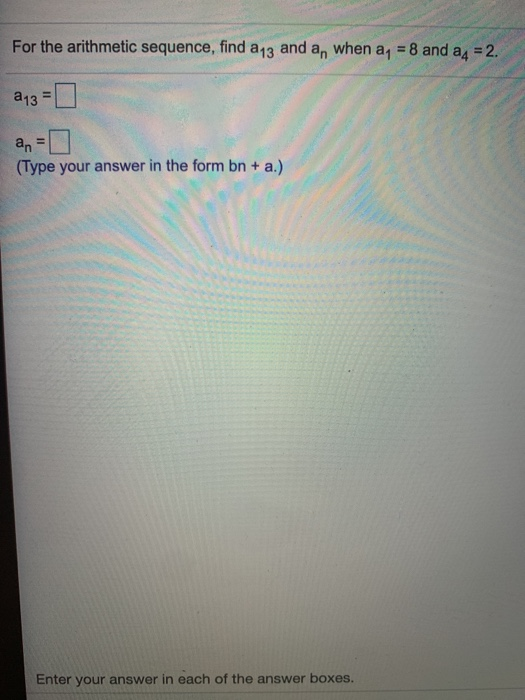 Solved For the arithmetic sequence, find a 13 and a n when a | Chegg.com