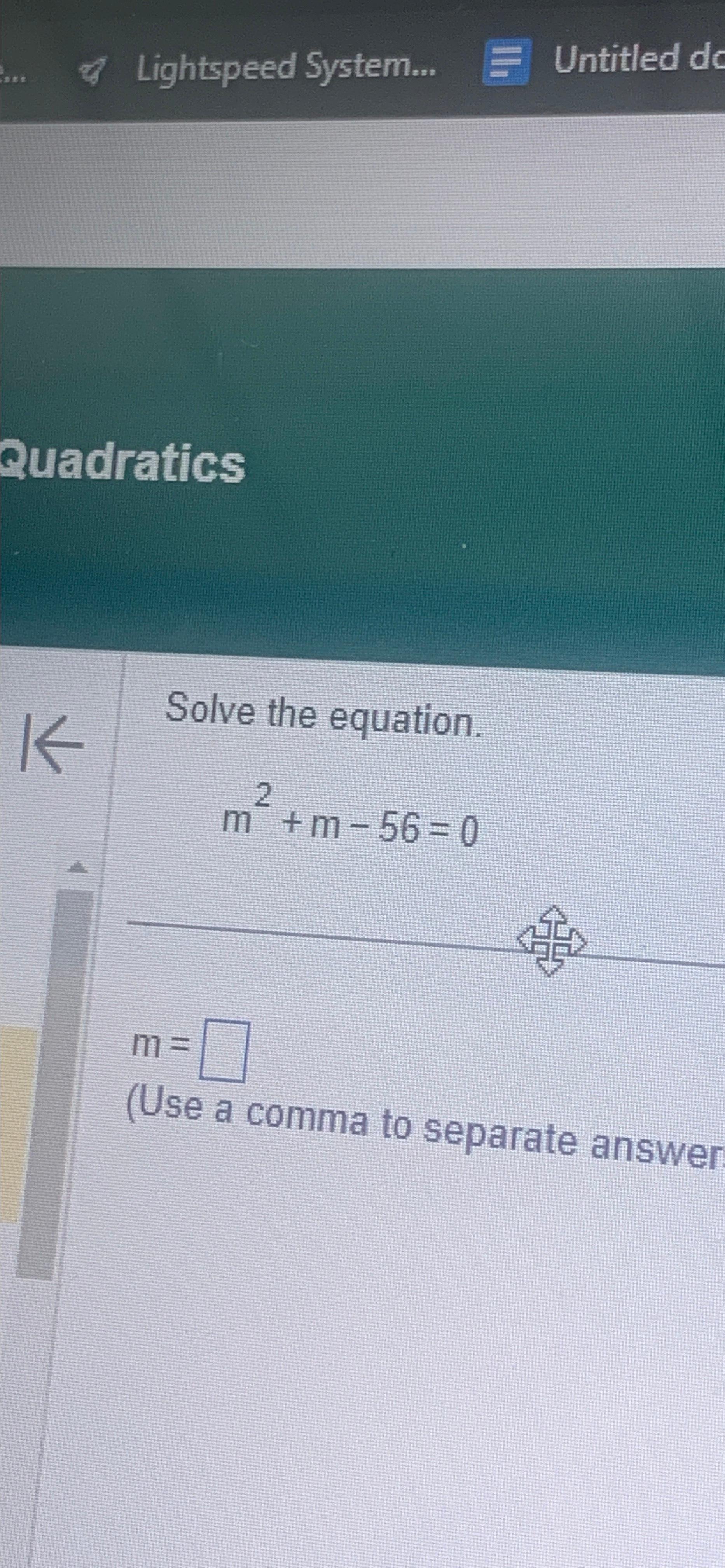 Solved mSolve the equation.m2+m-56=0m=(Use a comma to | Chegg.com
