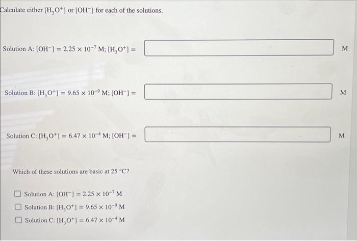 Solved Calculate either [H3O+]or [OH−]for each of the | Chegg.com