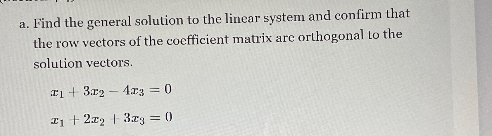 Solved a. ﻿Find the general solution to the linear system | Chegg.com