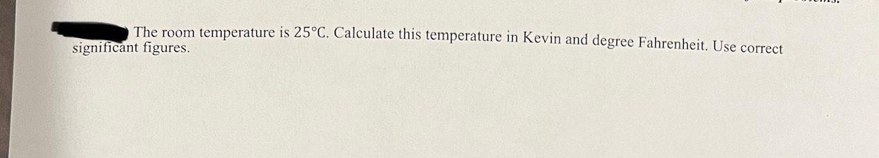Solved The room temperature is 25°C. Calculate this | Chegg.com