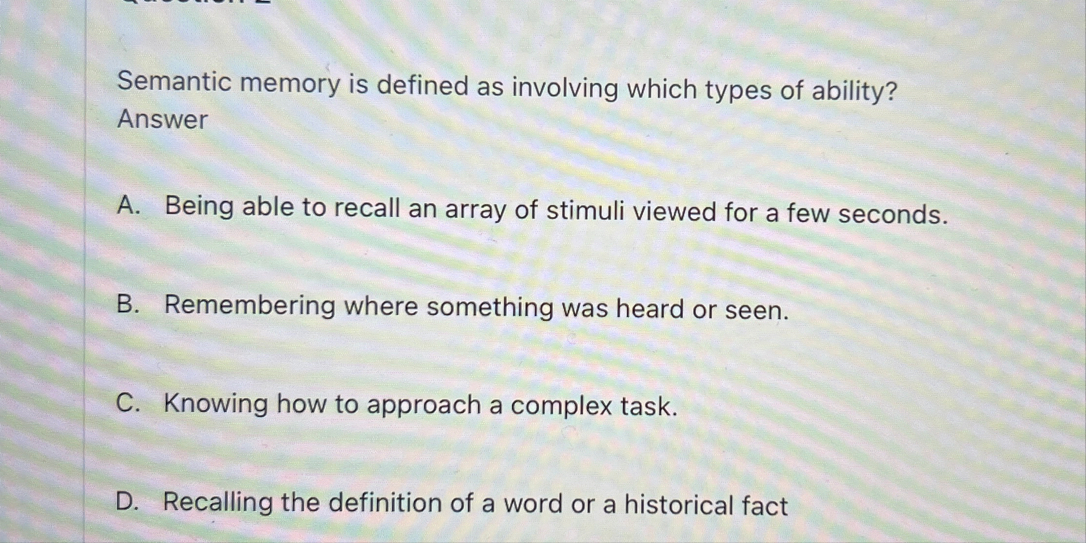 Solved Semantic memory is defined as involving which types | Chegg.com