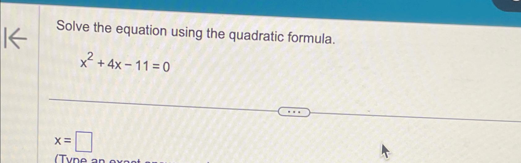 Solved Solve the equation using the quadratic | Chegg.com