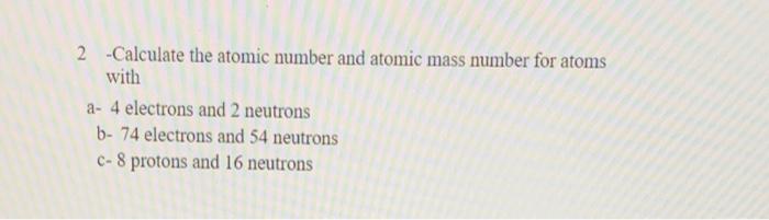 Solved 2 Calculate the atomic number and atomic mass number | Chegg.com