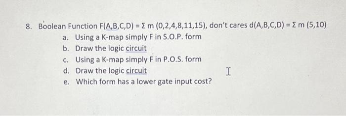 Solved 8. Boolean Function F(A,B,C,D)=Σm(0,2,4,8,11,15), | Chegg.com