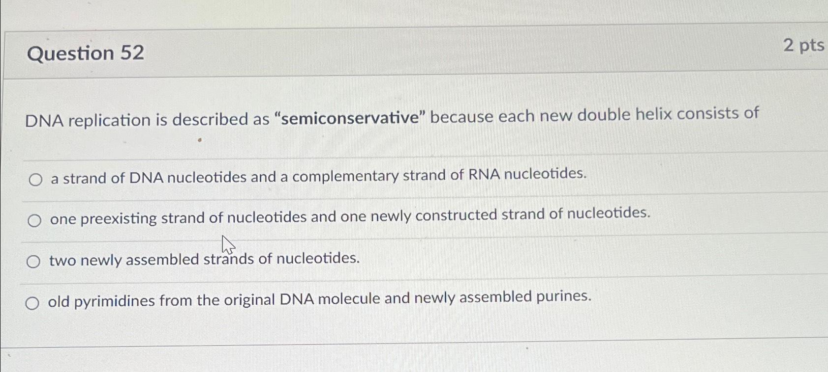Solved Question 522 ﻿ptsDNA replication is described as | Chegg.com