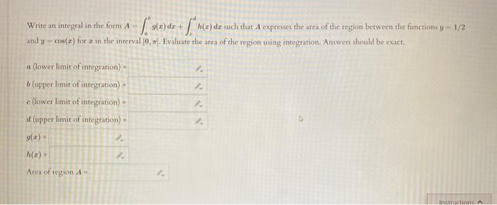 Solved Write an integral in the form A=∫abg(x)dx+∫cdh(x) dx | Chegg.com