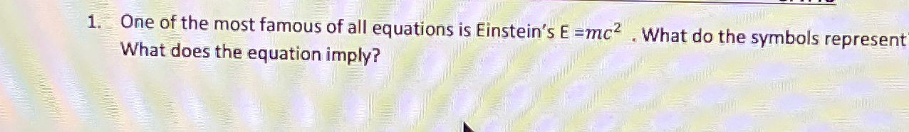Solved One of the most famous of all equations is Einstein's | Chegg.com
