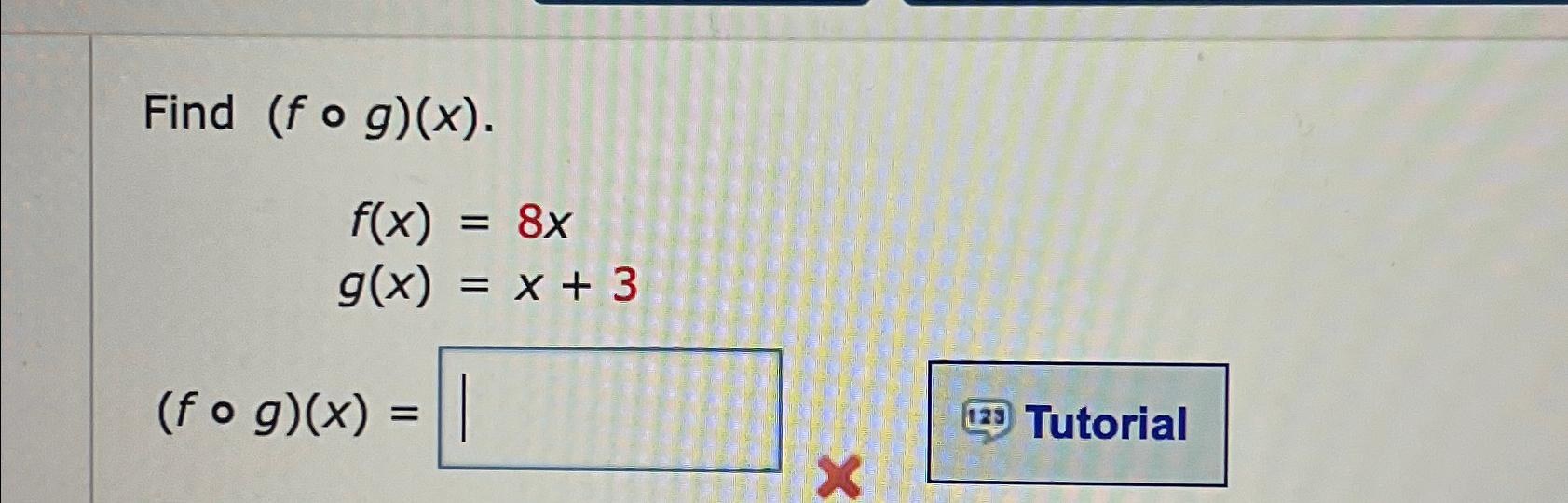Solved Find (f@g)(x).f(x)=8xg(x)=x+3(f@g)(x)= | Chegg.com