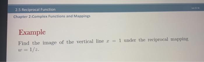 Solved Example Find the image of the vertical line x=1 under | Chegg.com