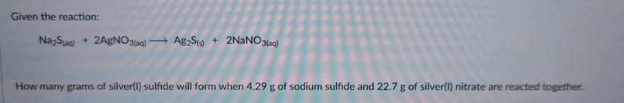 Solved Given the reaction: Na2 S(aq)+2AgNO3(aq) Ag2 | Chegg.com