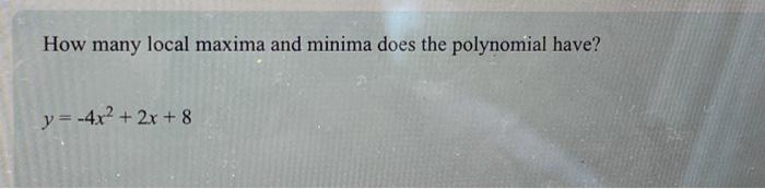 Solved How many local maxima and minima does the polynomial | Chegg.com