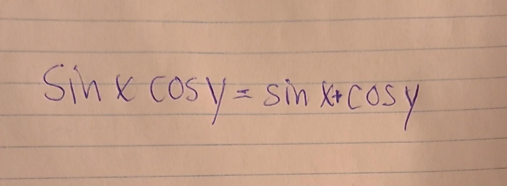 Solved sinxcosy=sinx+cosy | Chegg.com